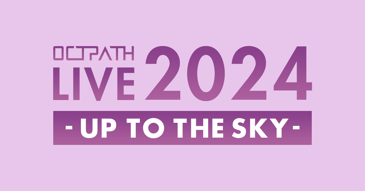 OCTPATH | OCTPATH LIVE 2024 -UP TO THE SKY-